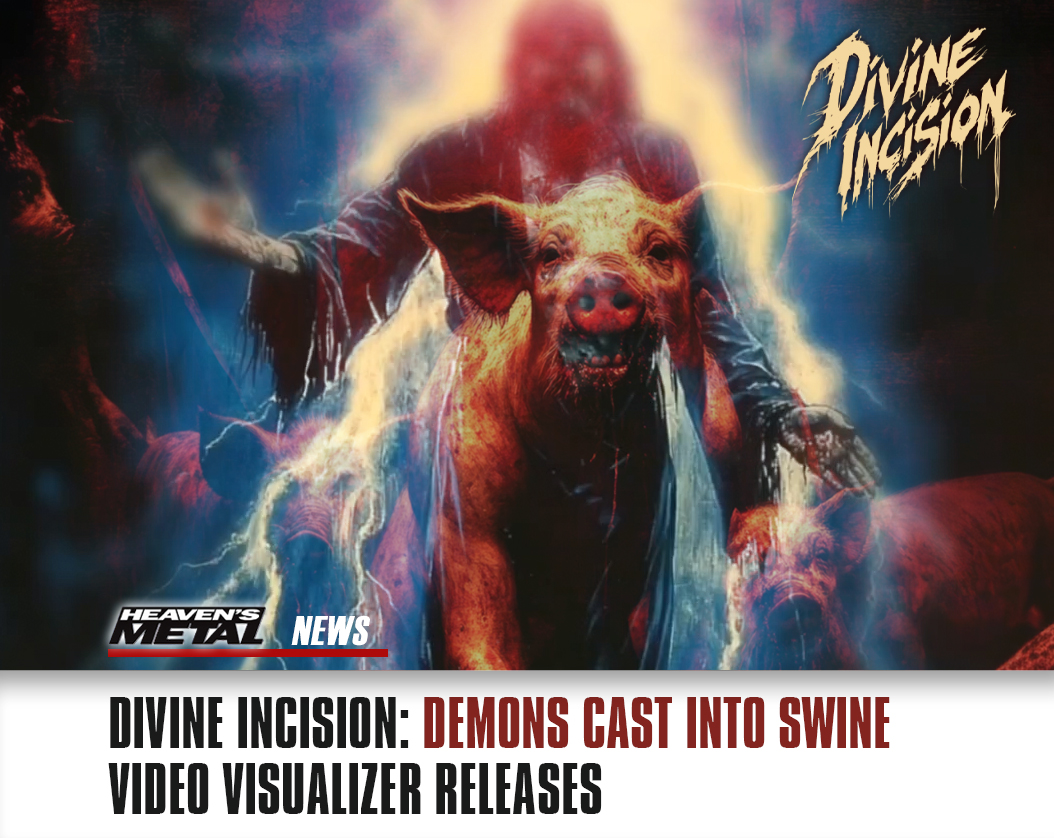 Divine Incision: 'Demons Cast Into Swine' Video Visualizer Releases ...